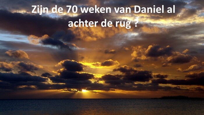 Zijn de 70 weken van Daniel achter de rug?